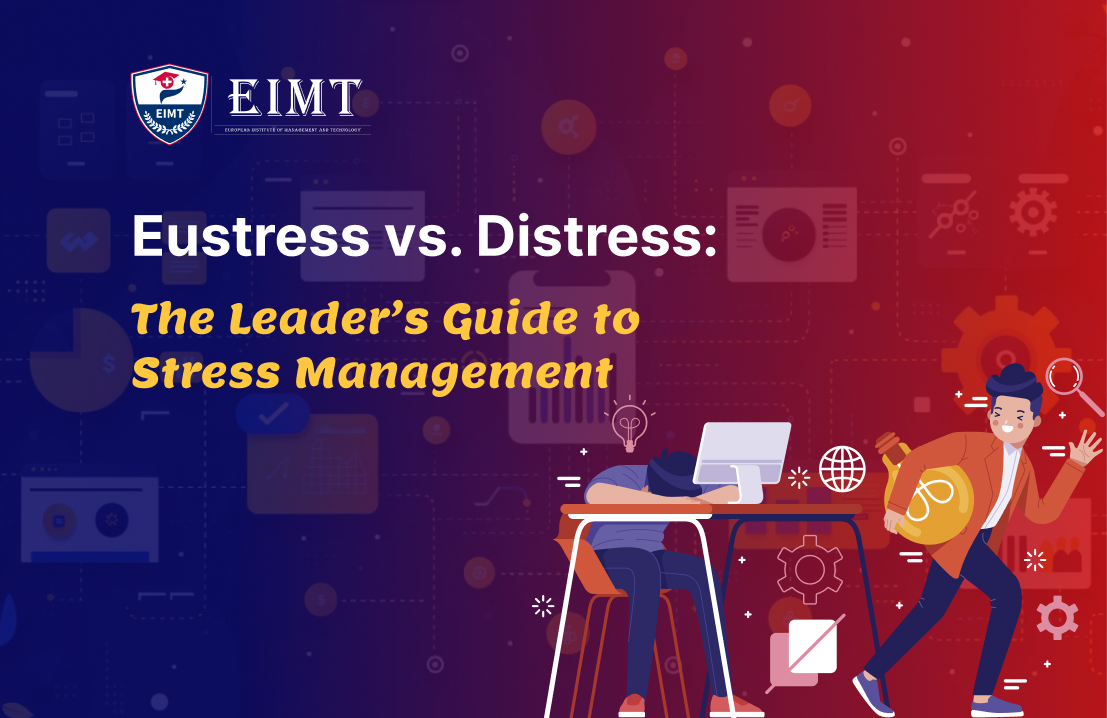 Eustress vs Distress: The Leader’s Guide to Stress Management
