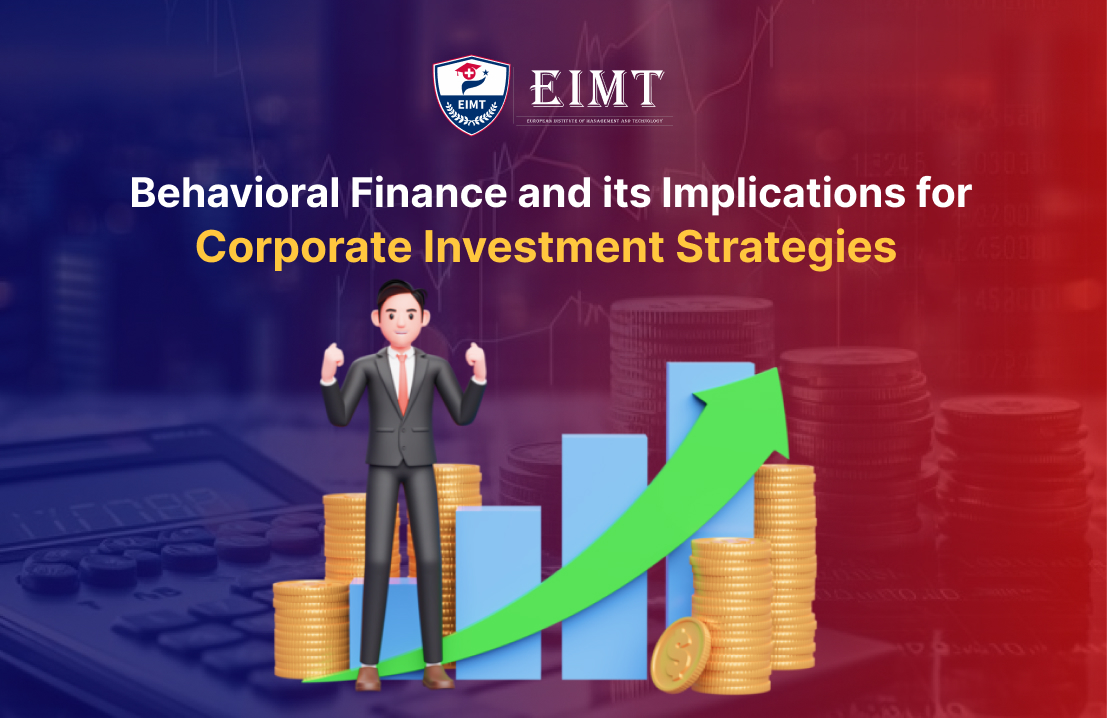 Behavioral Finance and its Implications for Corporate Investment Strategies